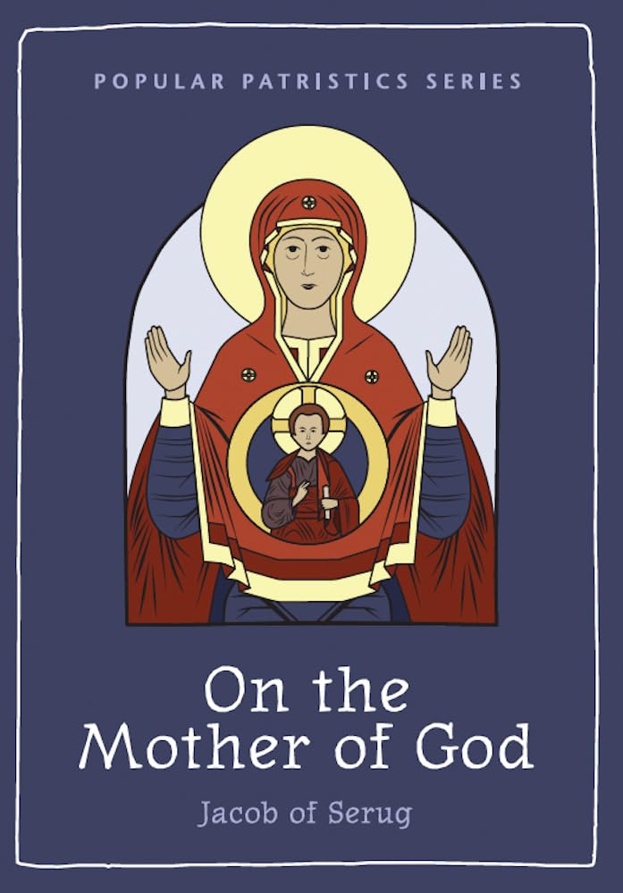 On the Mother of God (Popular Patristics Series) by Jacob of Serug ...