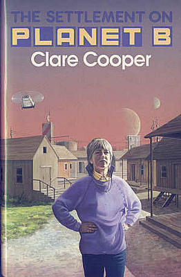 The Settlement on Planet B by Clare Cooper | Goodreads