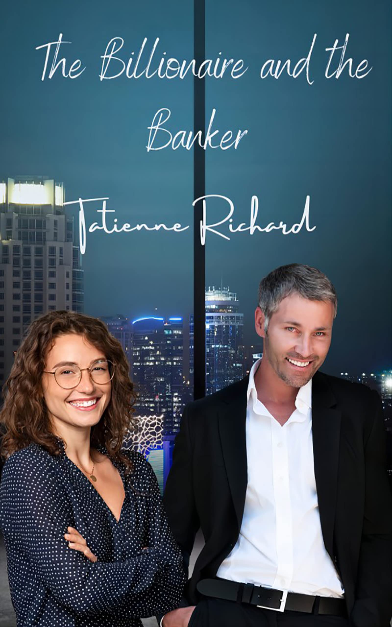 The Billionaire And the Banker: Billionaire Badboy Seductive Romance by Tatienne Richard | Goodreads