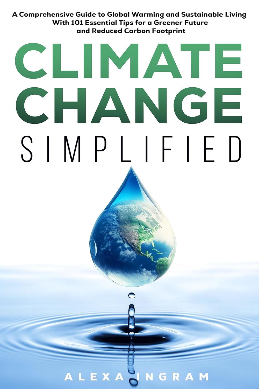Climate Change Simplified: A Comprehensive Guide to Global Warming and ...