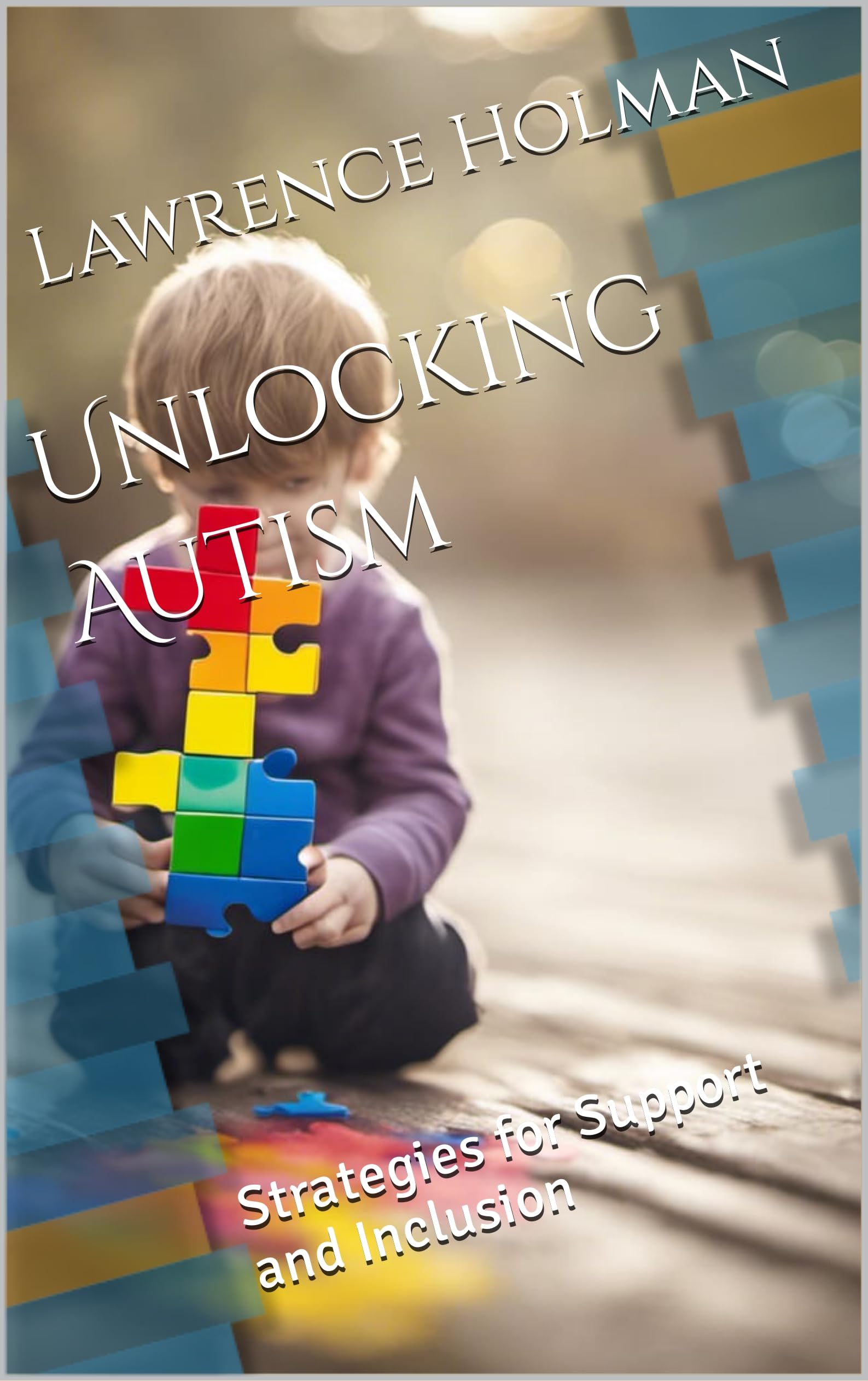 Unlocking Autism: Strategies for Support and Inclusion by Lawrence ...