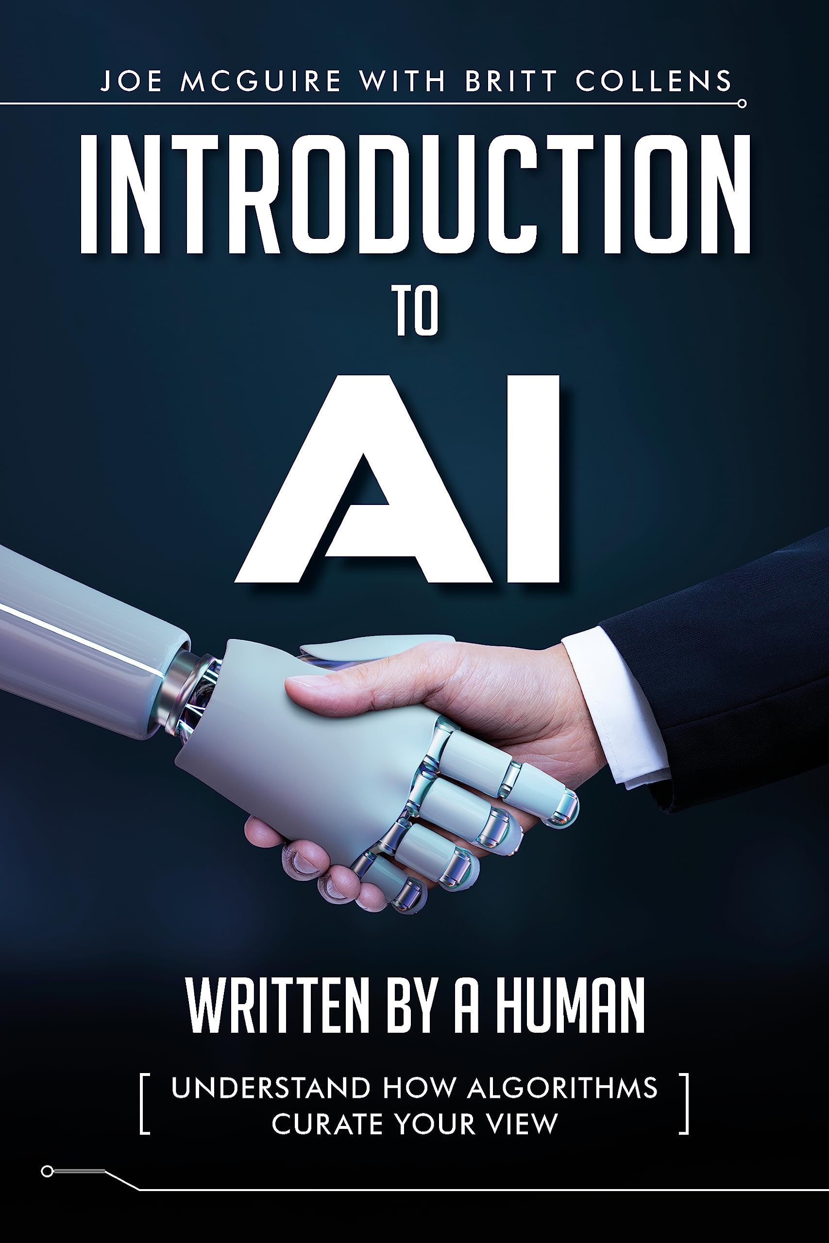 Introduction to AI: Written by a Human: Understand how Algorithms Curate Your View by Joe ...