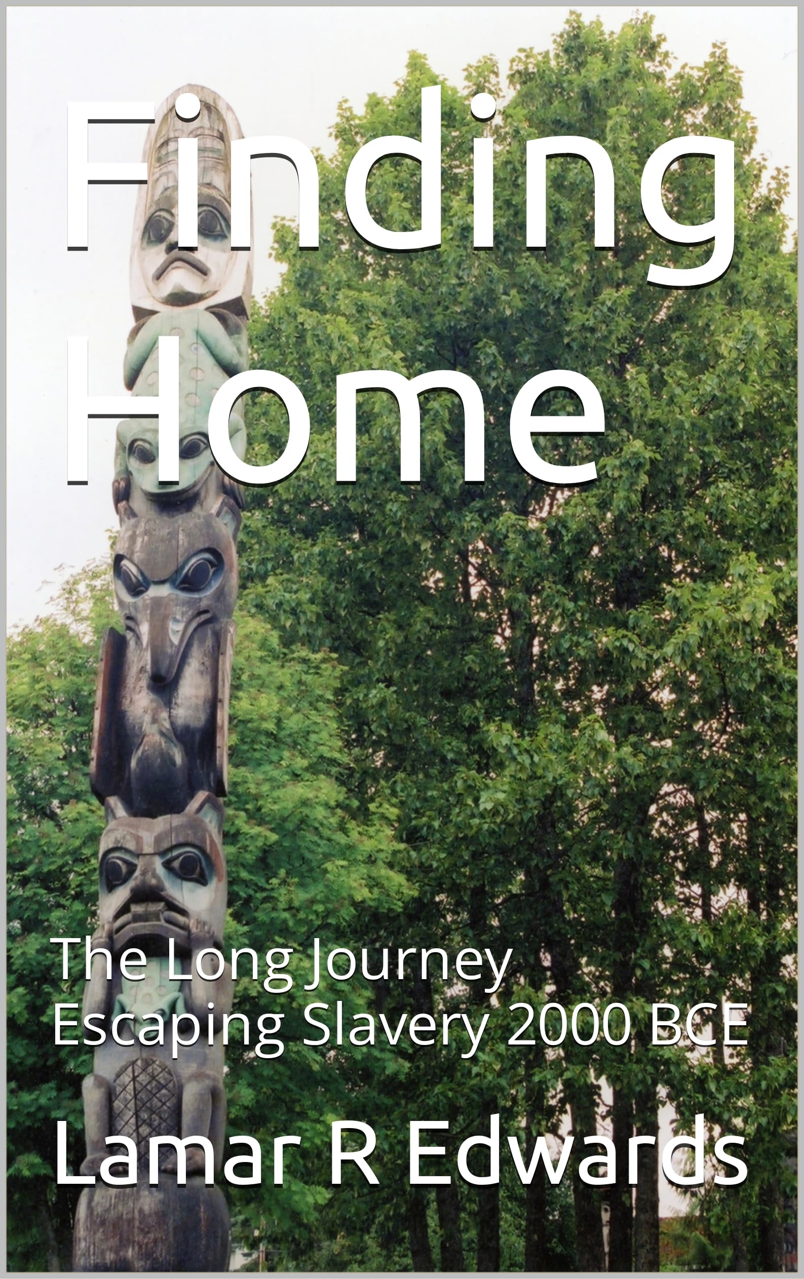 Finding Home: The Long Journey Escaping Slavery 2000 BCE by Lamar R ...