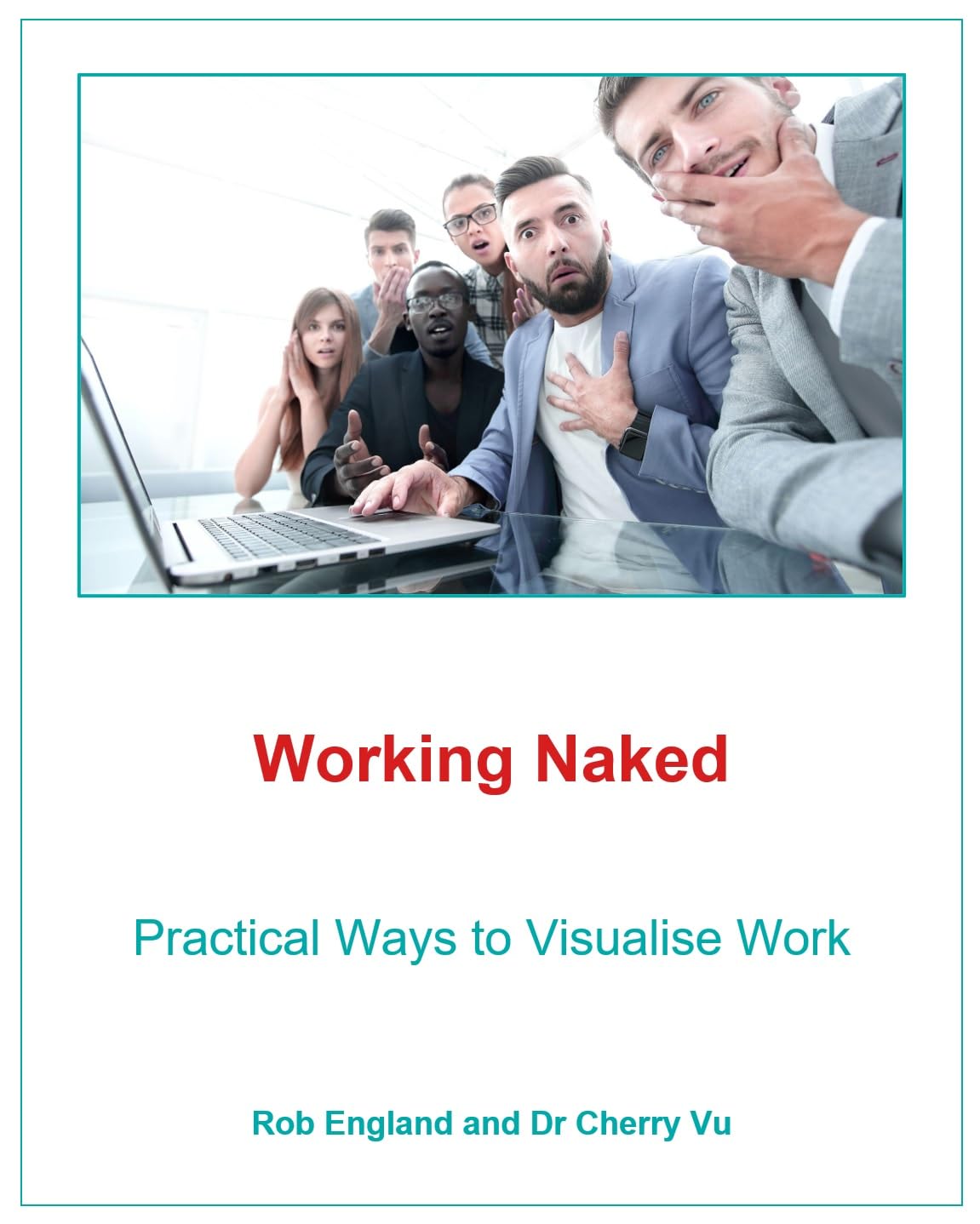 Working Naked: Practical Ways to Visualise Work by Rob England | Goodreads