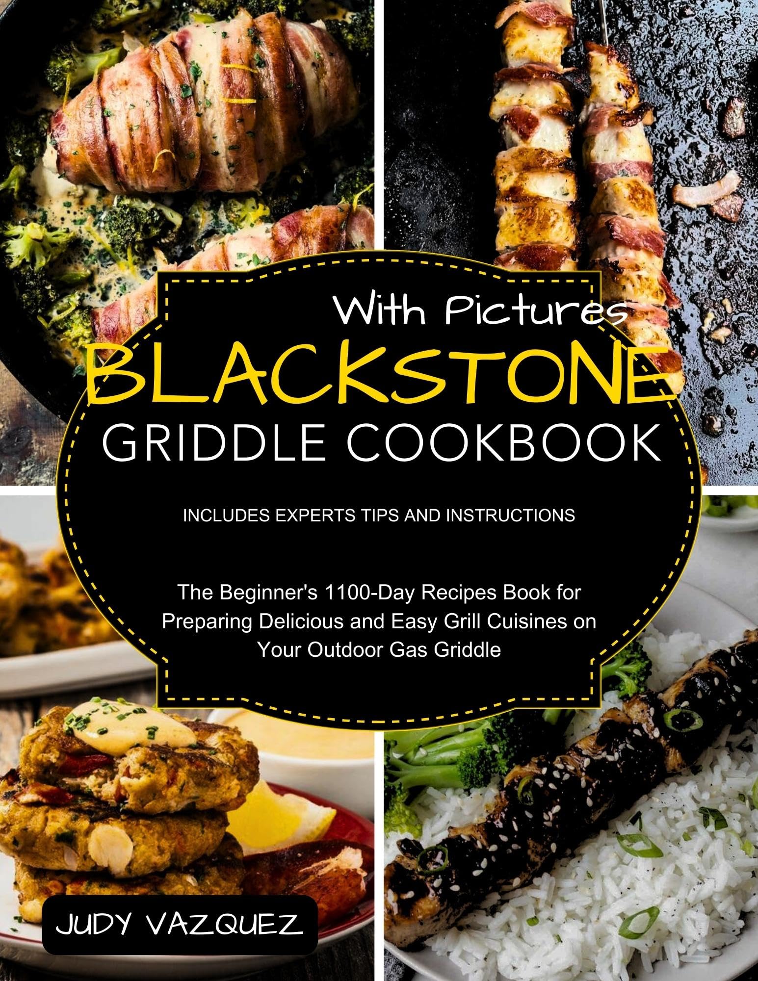 Blackstone Griddle Cookbook With Pictures: The Beginner's 1100-Day Recipes Book for Preparing ...