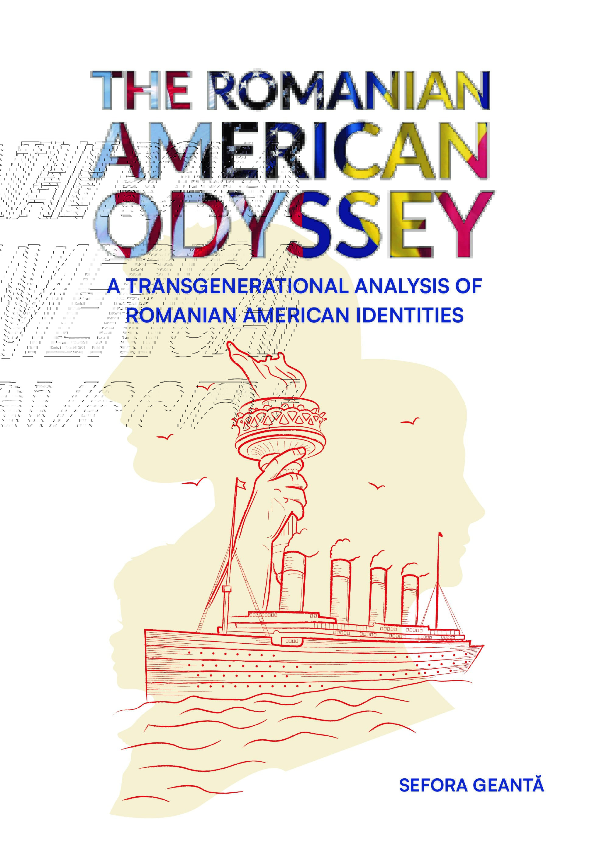 THE ROMANIAN AMERICAN ODYSSEY: A TRANSGENERATIONAL ANALYSIS OF ROMANIAN ...