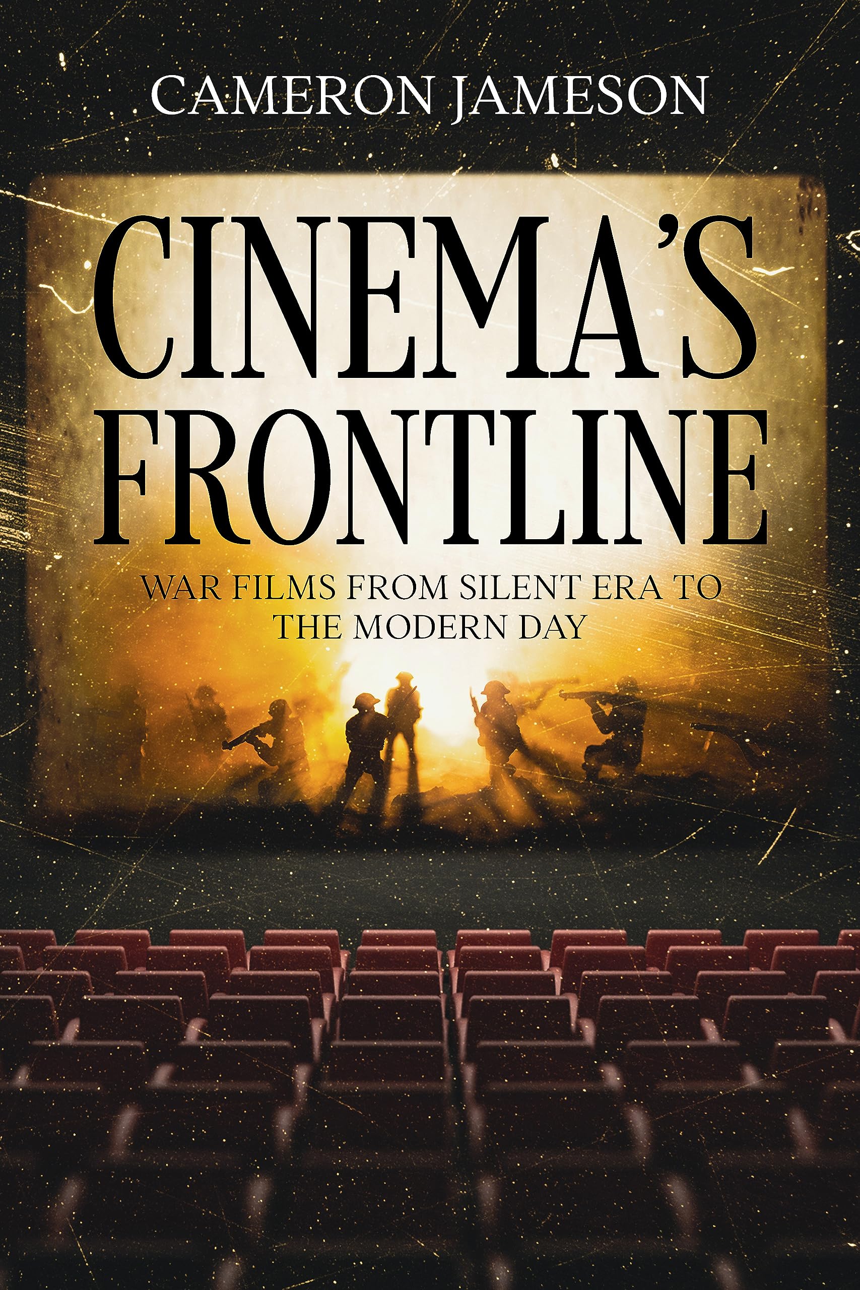 Cinema's Frontline: War Films from Silent Era to the Modern Day by ...