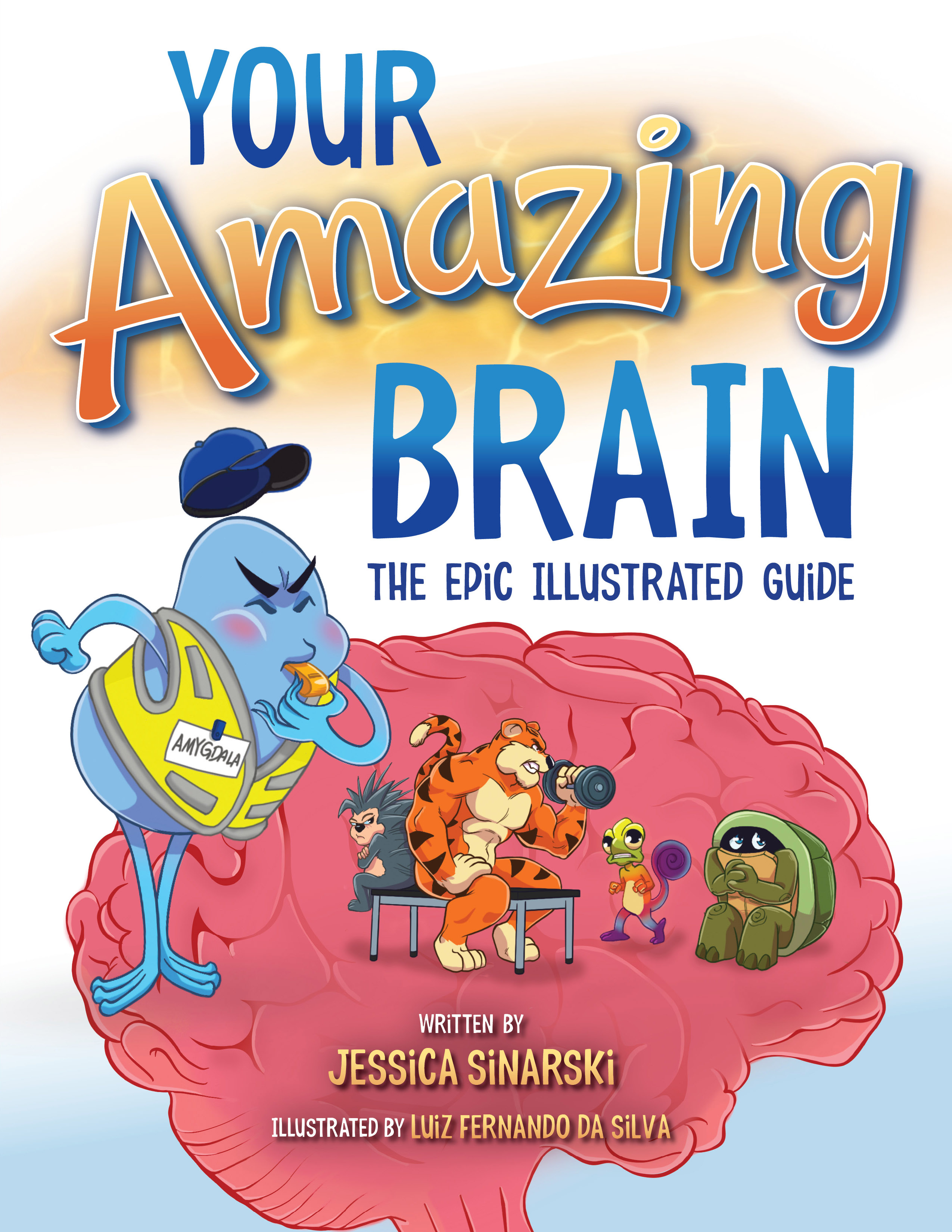 Your Amazing Brain: The Epic Illustrated Guide by Jessica Sinarski ...