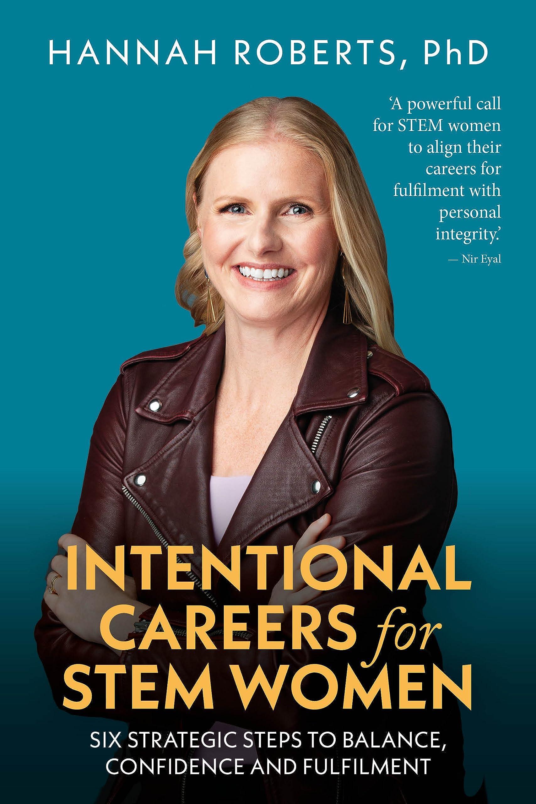 Intentional Careers for STEM Women: Six strategic steps to balance, confidence and fulfilment by ...