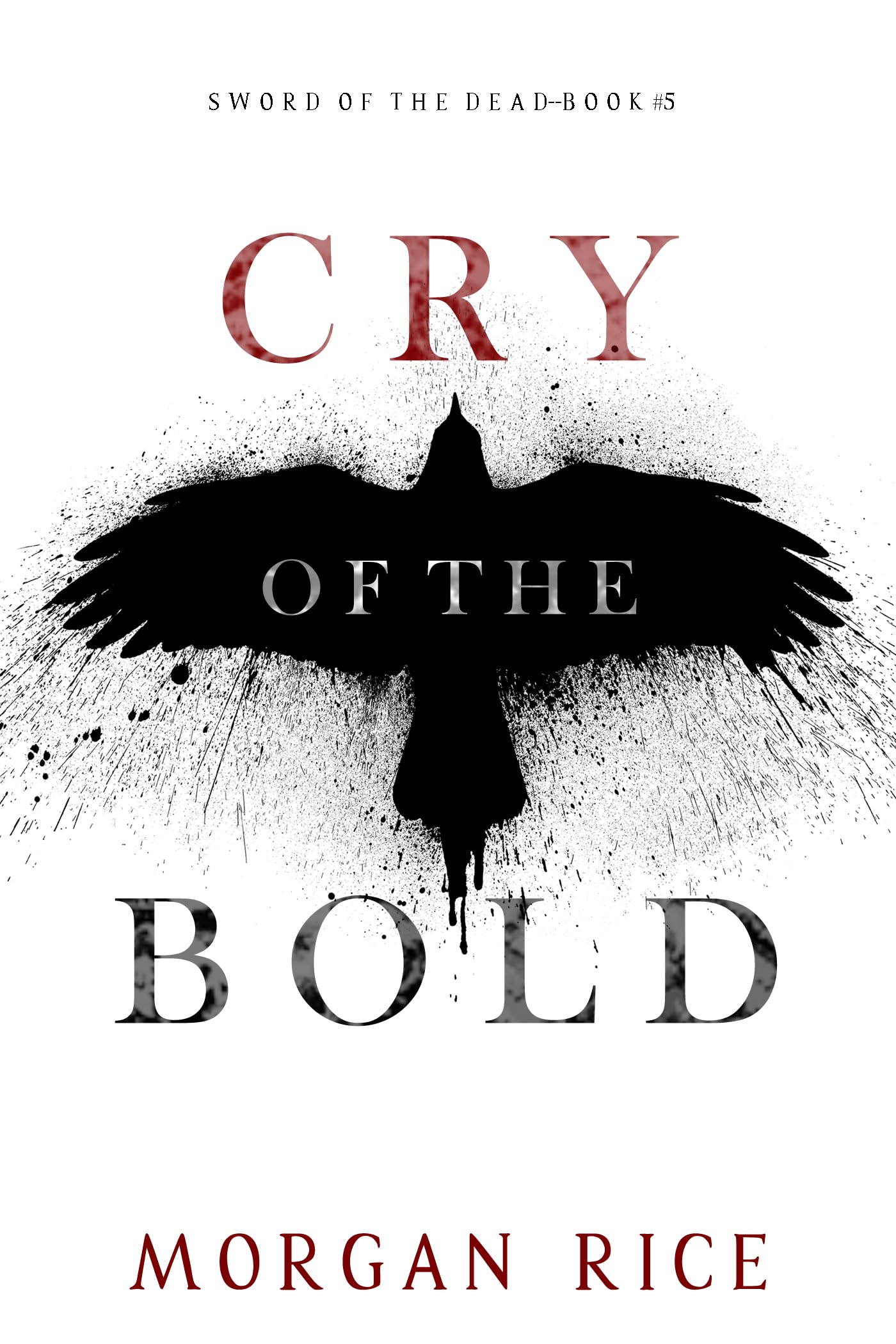 Cry of the Bold (Sword of the Dead #5) by Morgan Rice | Goodreads
