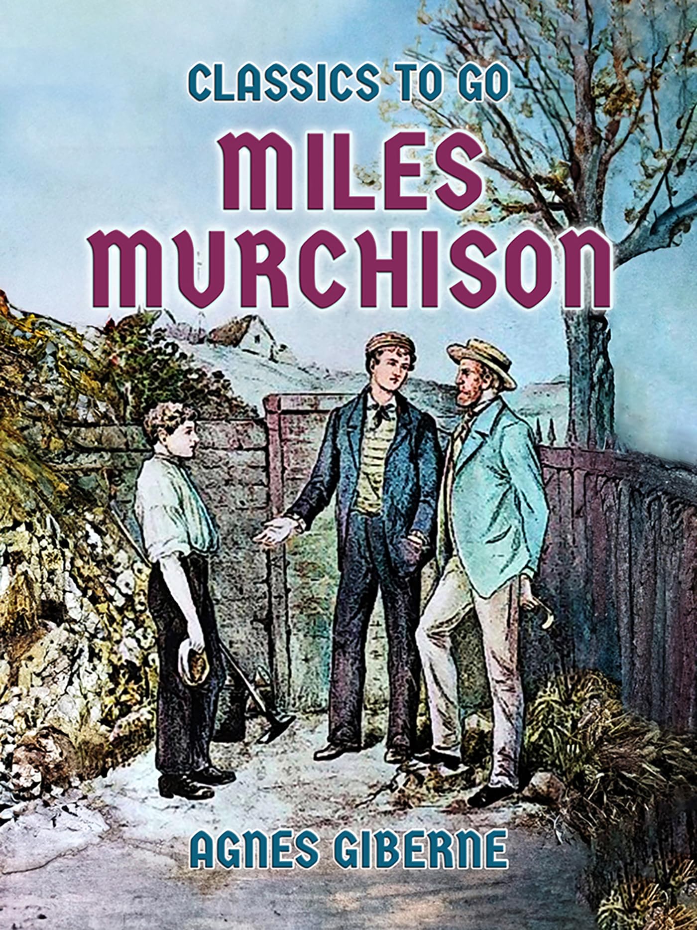 Miles Murchison (Classics To Go) by Agnes Giberne | Goodreads