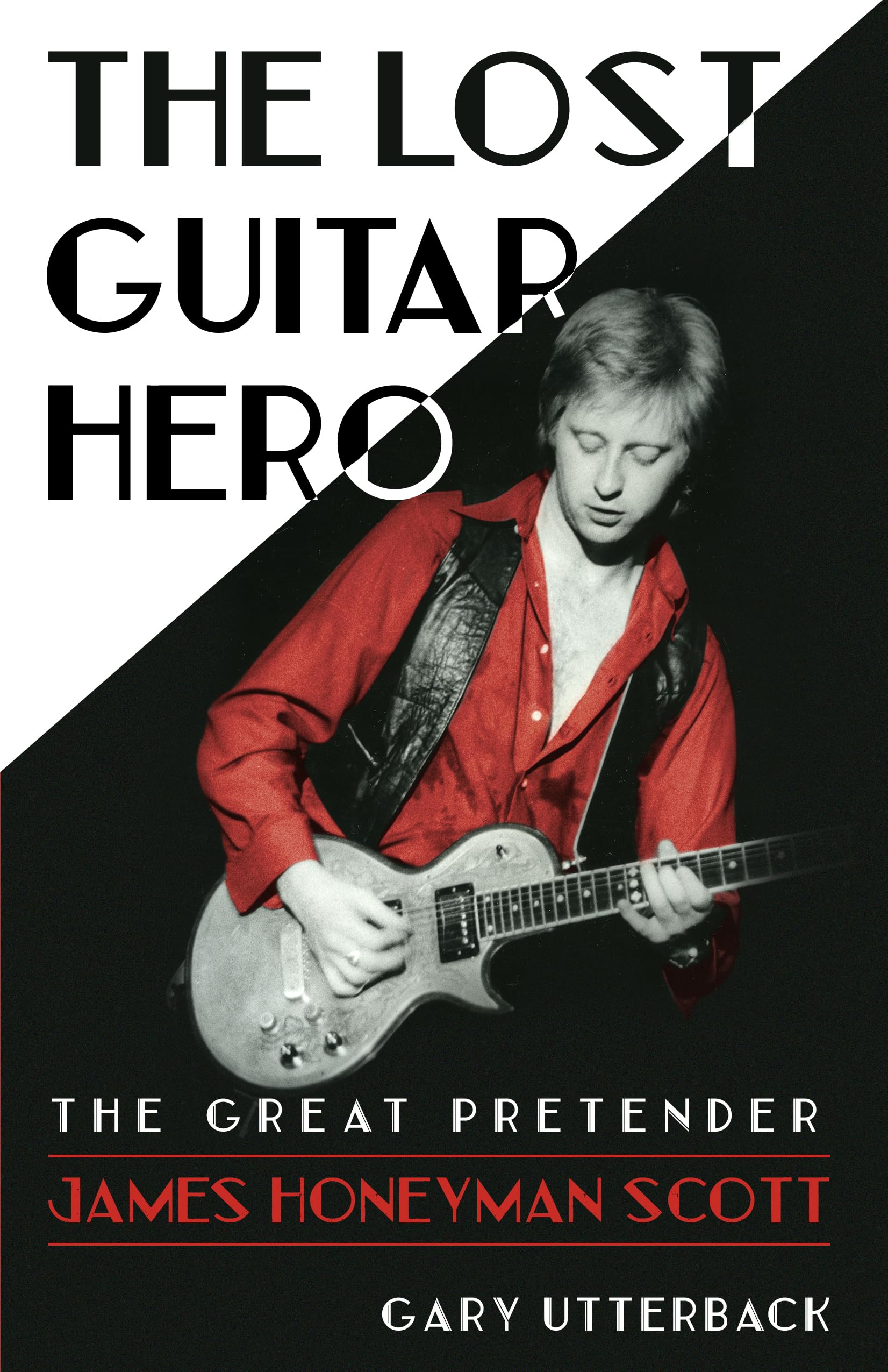 The Lost Guitar Hero: The Great Pretender: James Honeyman Scott by Gary ...