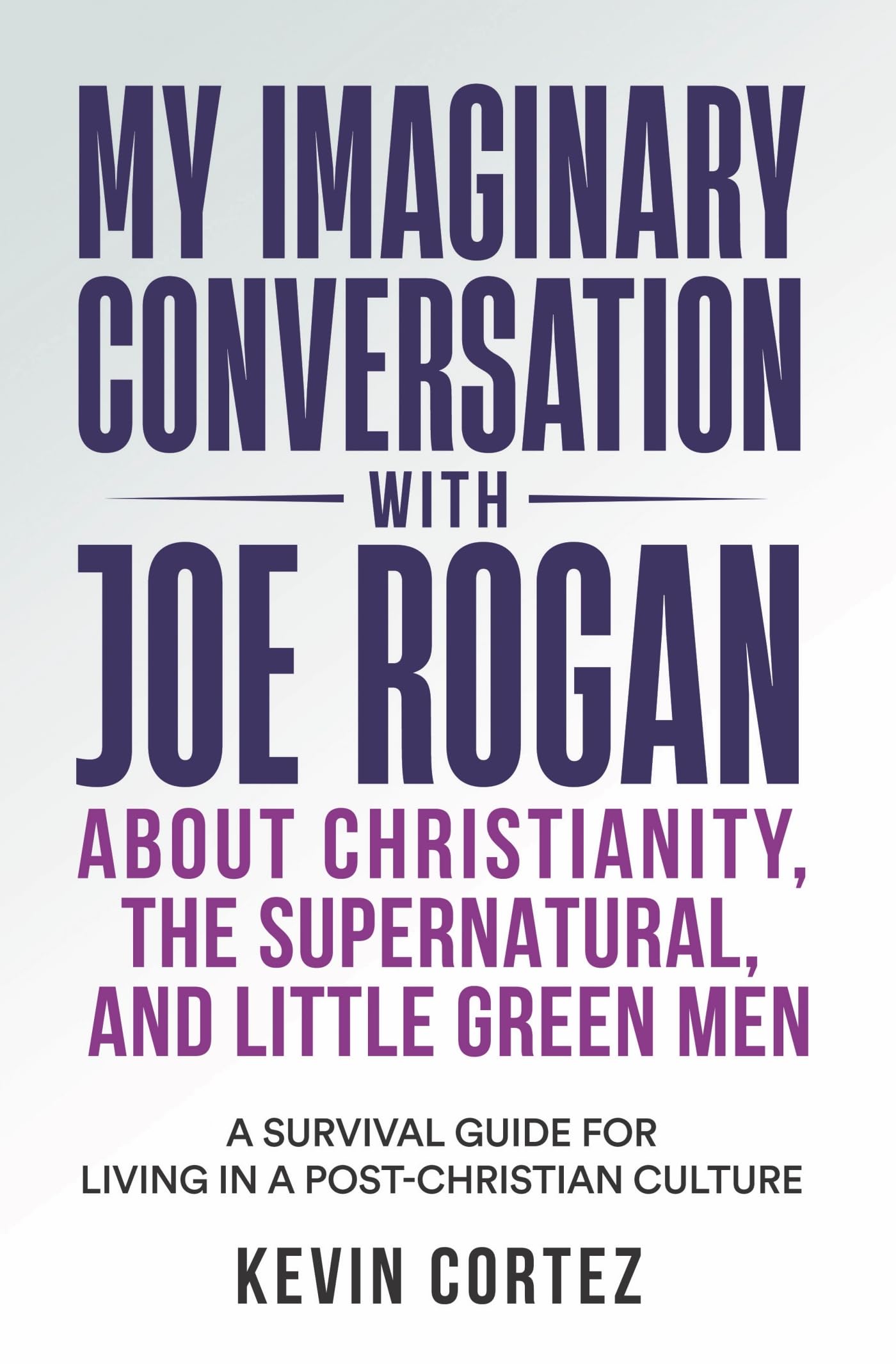 My Imaginary Conversation with Joe Rogan About Christianity, the ...