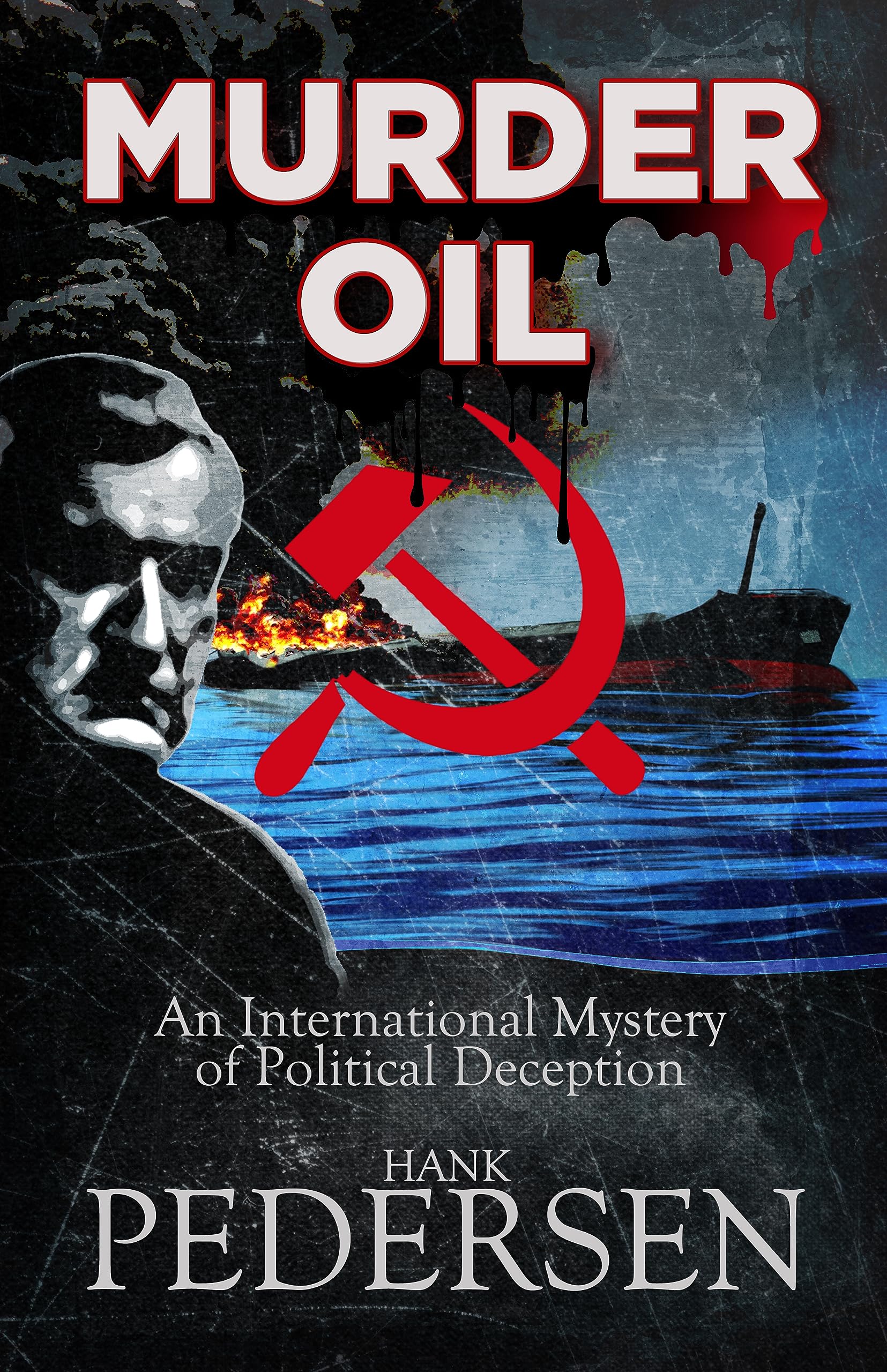 Murder Oil: An International Mystery of Political Deception by Hank ...