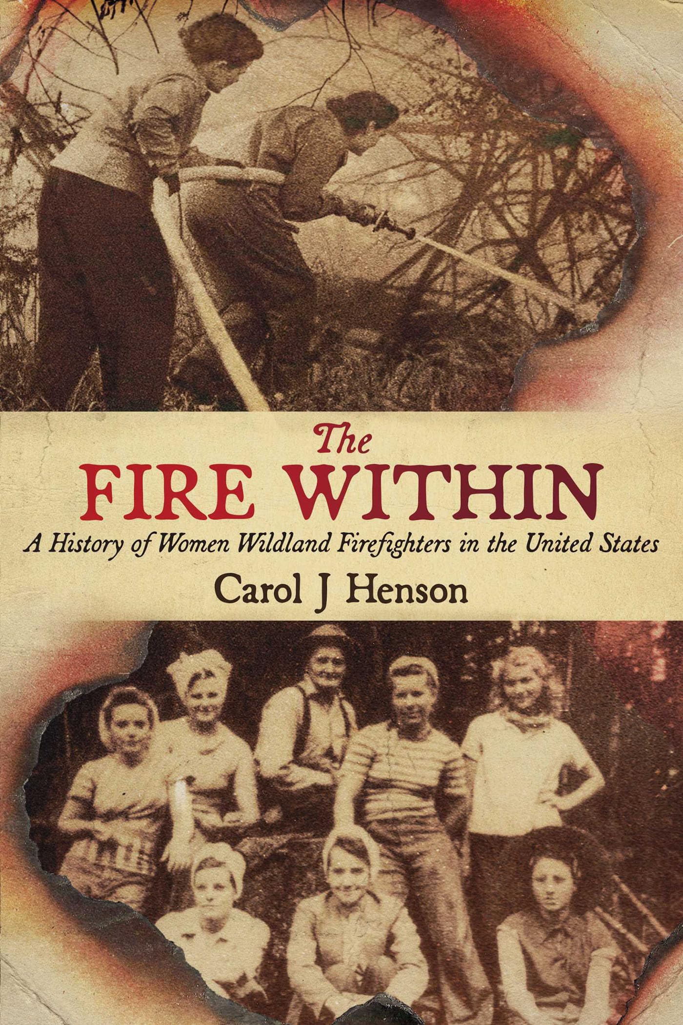 The Fire Within: A History of Women Wildland Firefighters in the United ...