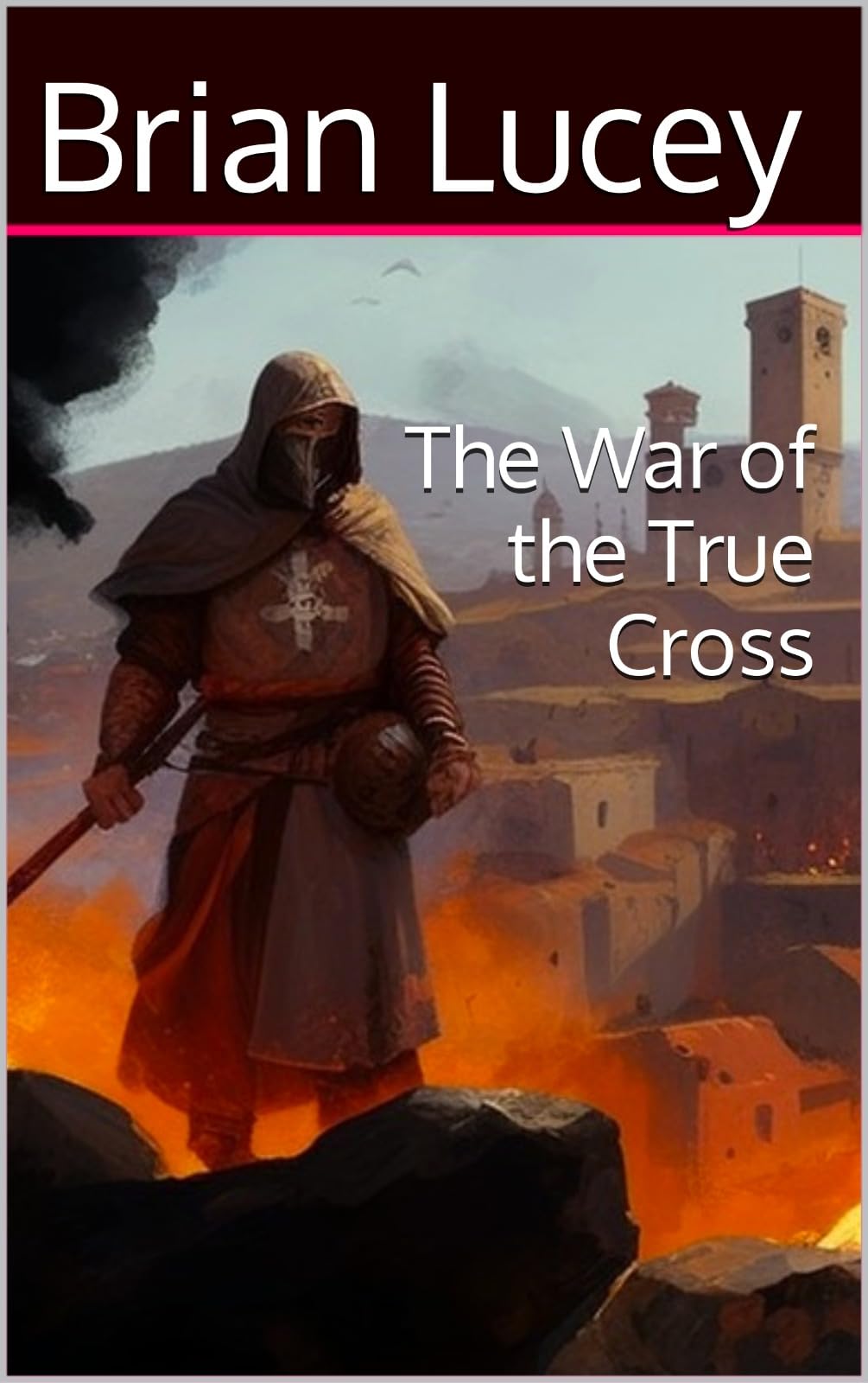 The War of the True Cross by Brian Lucey | Goodreads