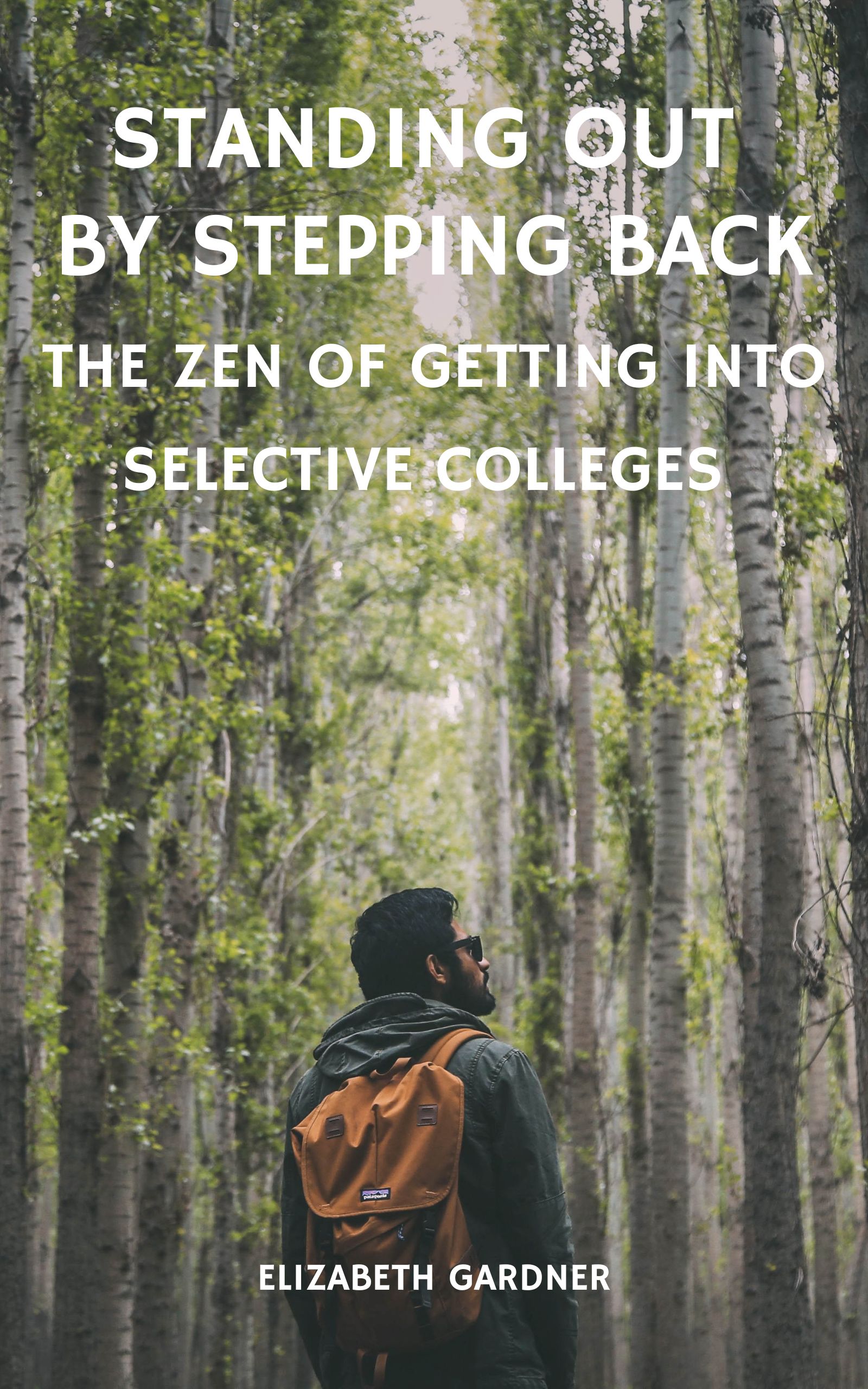 Standing Out by Stepping Back The Zen of Getting Into Selective ...