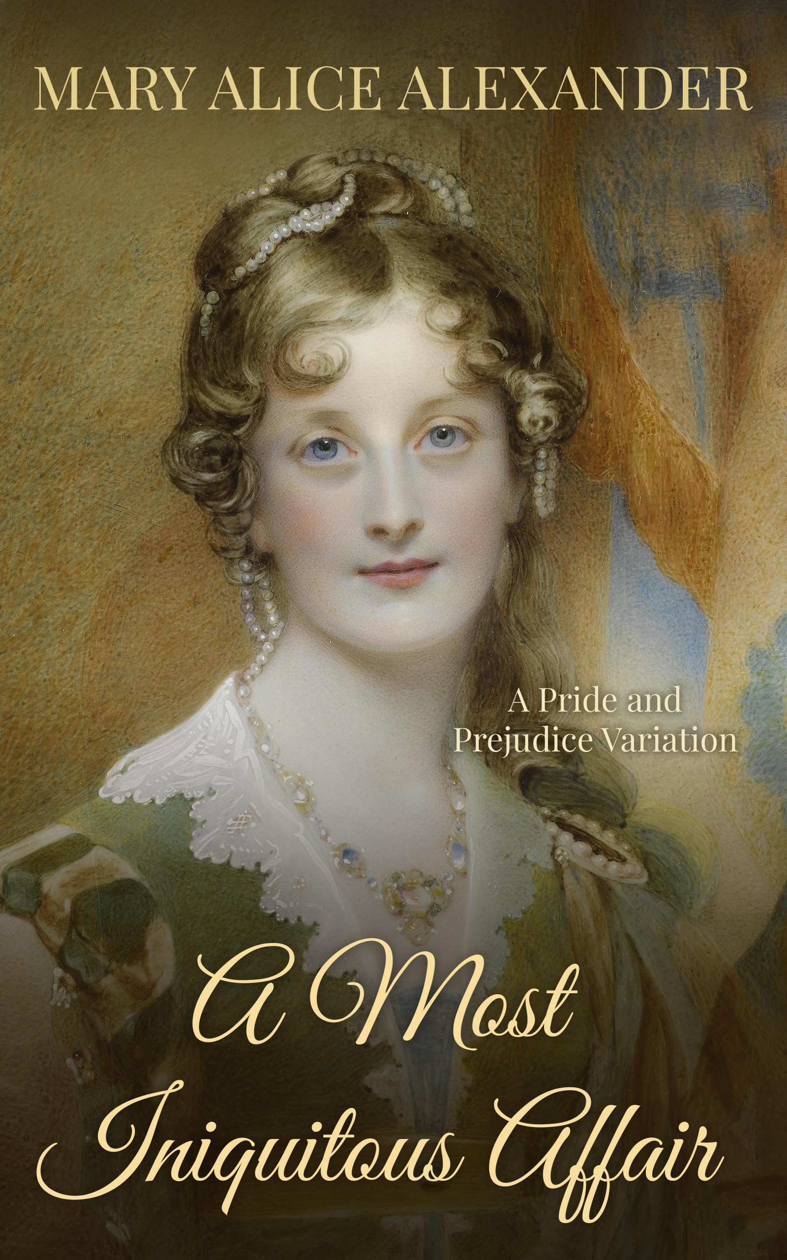 A Most Iniquitous Affair: A Pride and Prejudice Variation by Mary Alice ...