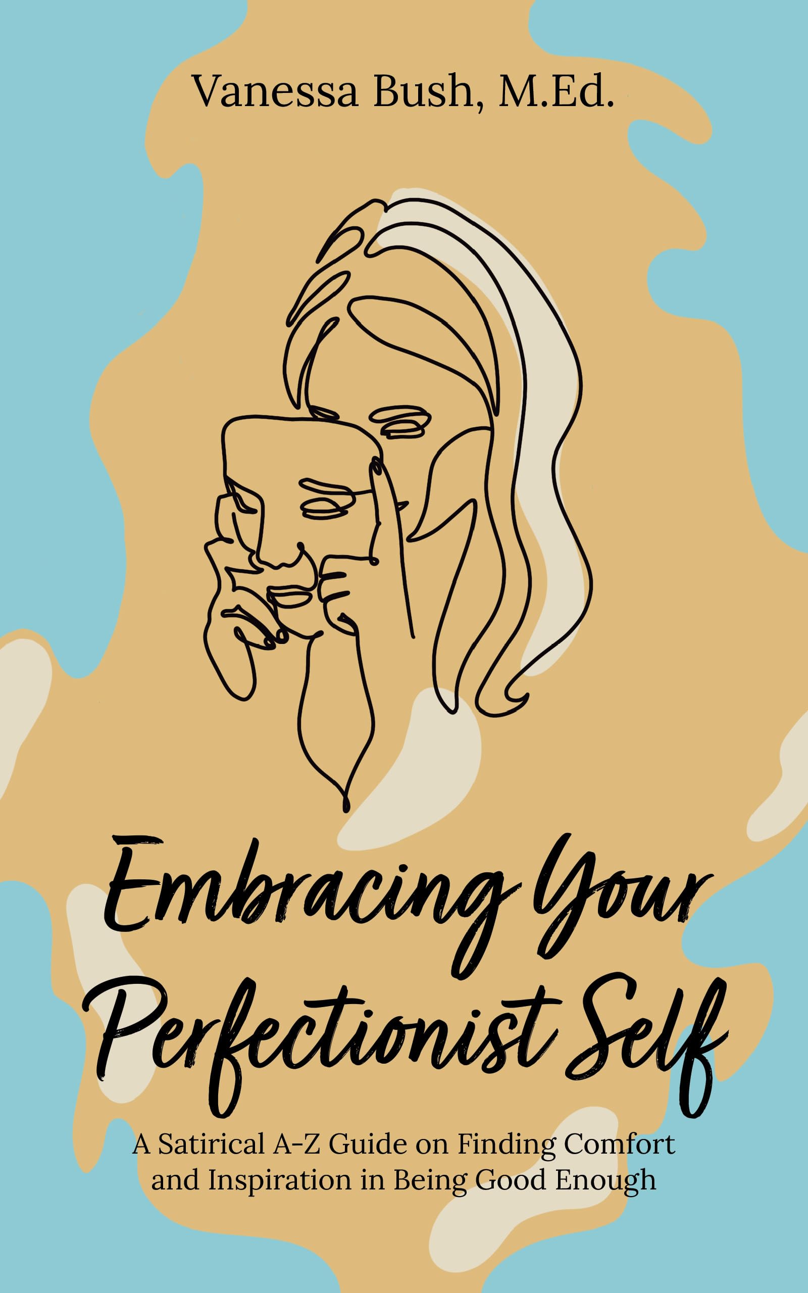Embracing your Perfectionist Self: A Satirical A-Z Guide on Finding ...