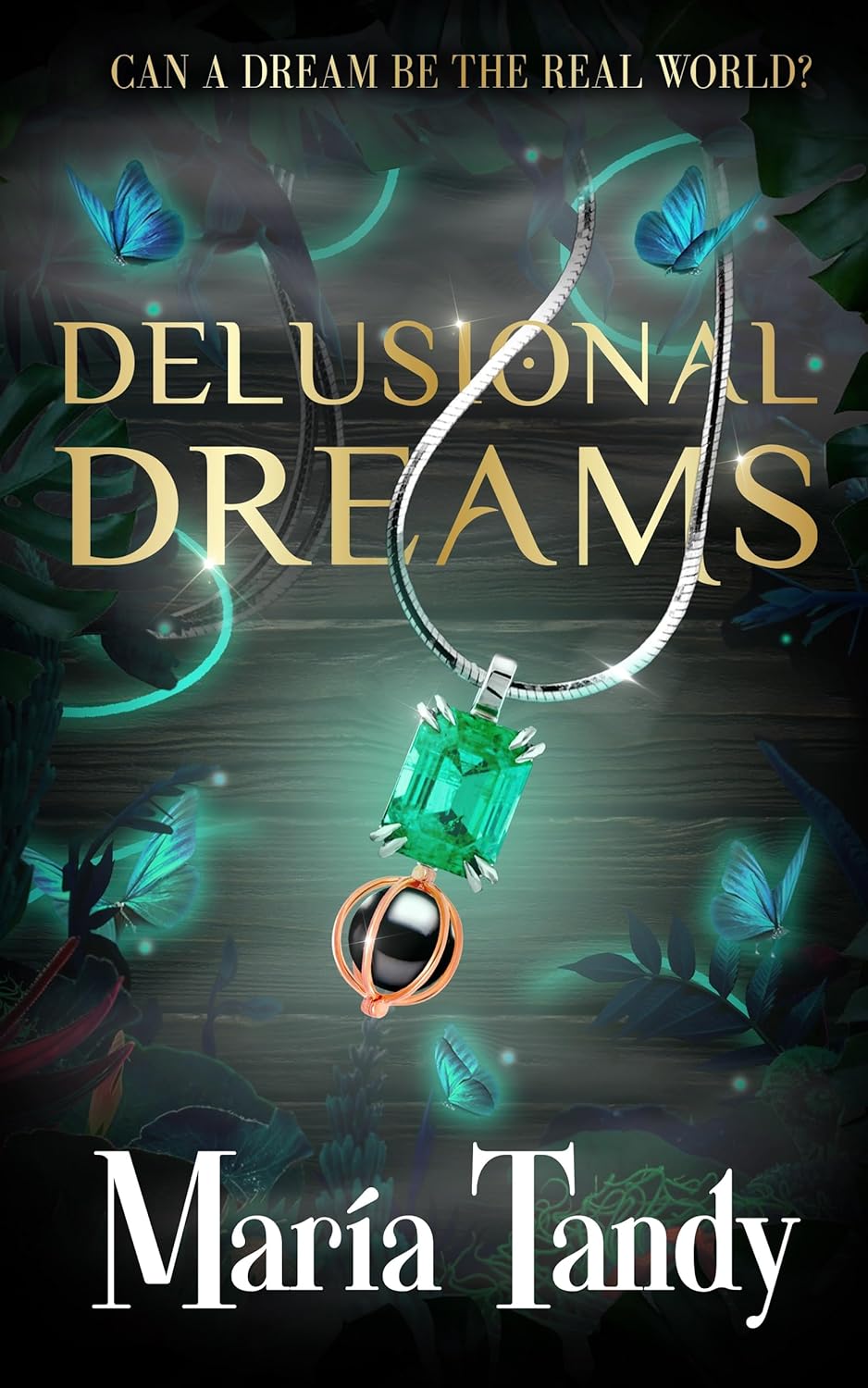 Delusional Dreams (Truth of Delusions Book 1) by Maria Tandy | Goodreads