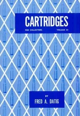 Cartridges for Collectors: 003 by Fred A. Datig | Goodreads