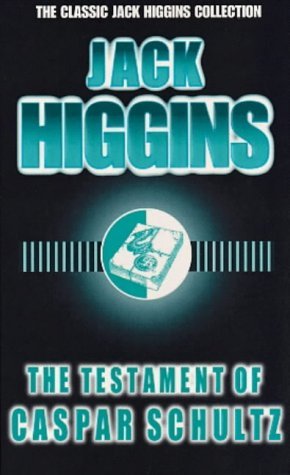 The Testament of Caspar Schultz (The classic Jack Higgins collection ...