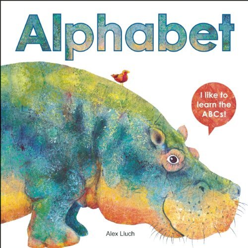 Alphabet: I like to Learn the ABCs! by Alex A. Lluch by Alex A. Lluch ...