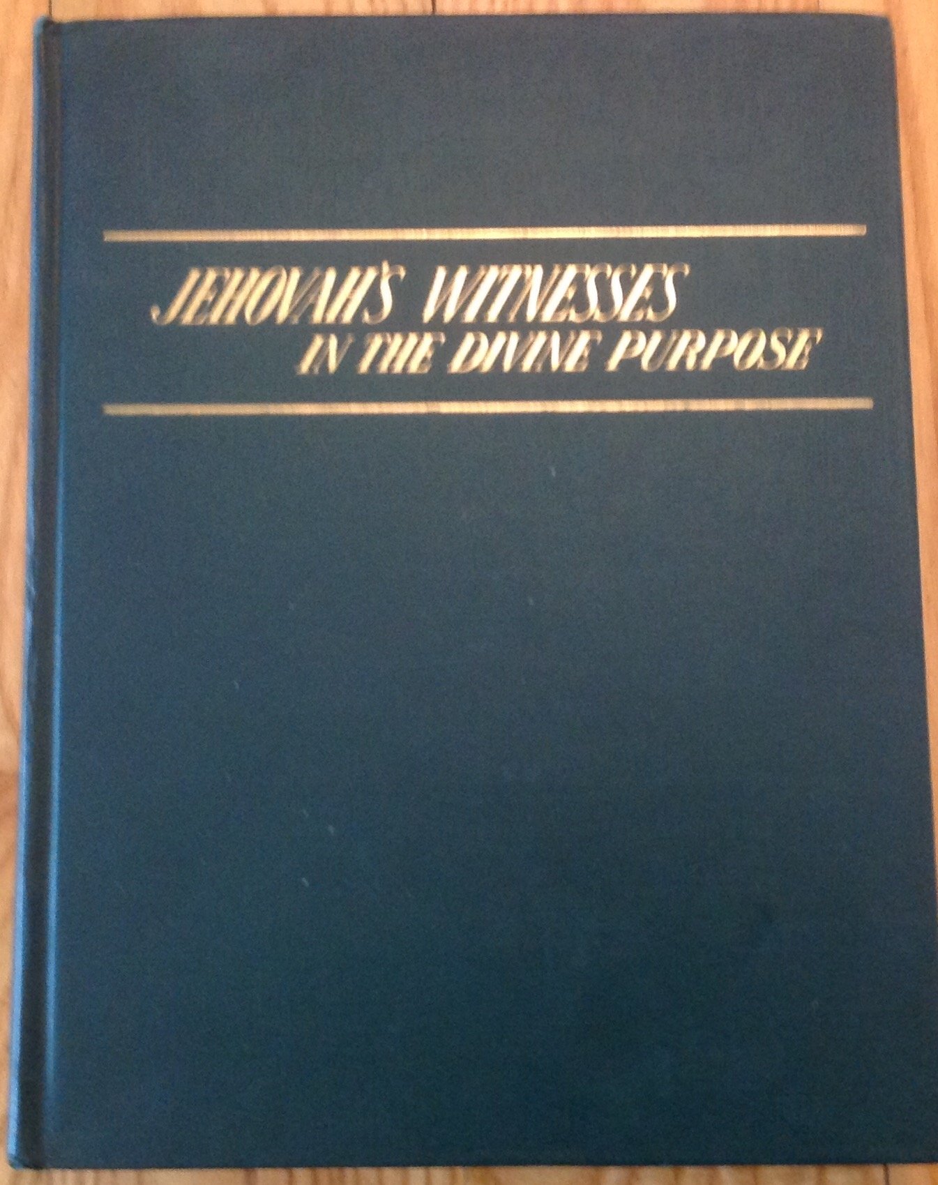 Jehovah's Witnesses in the Divine Purpose: Modern History of Jehovah's Witnesses by Watch Tower ...