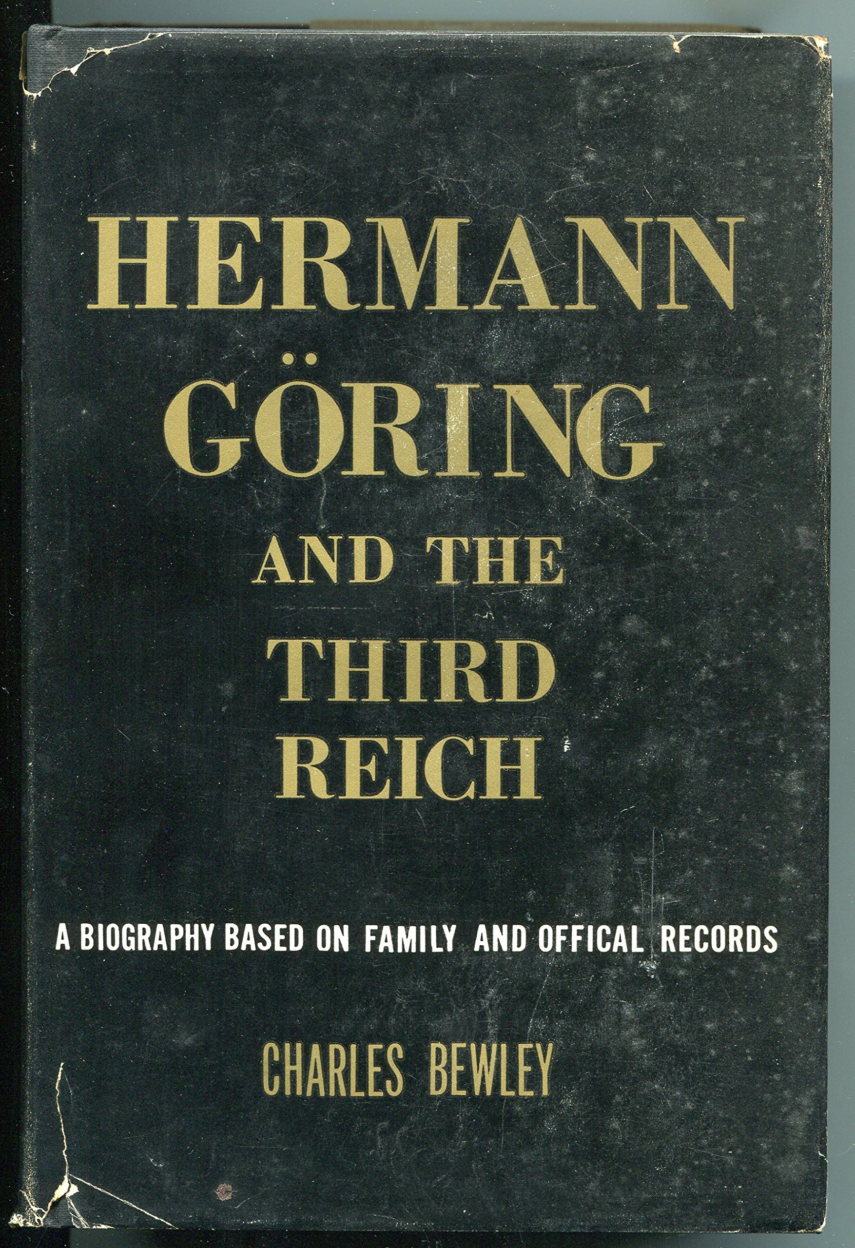Hermann Goring and the Third Reich; A Biography Based on Family and ...