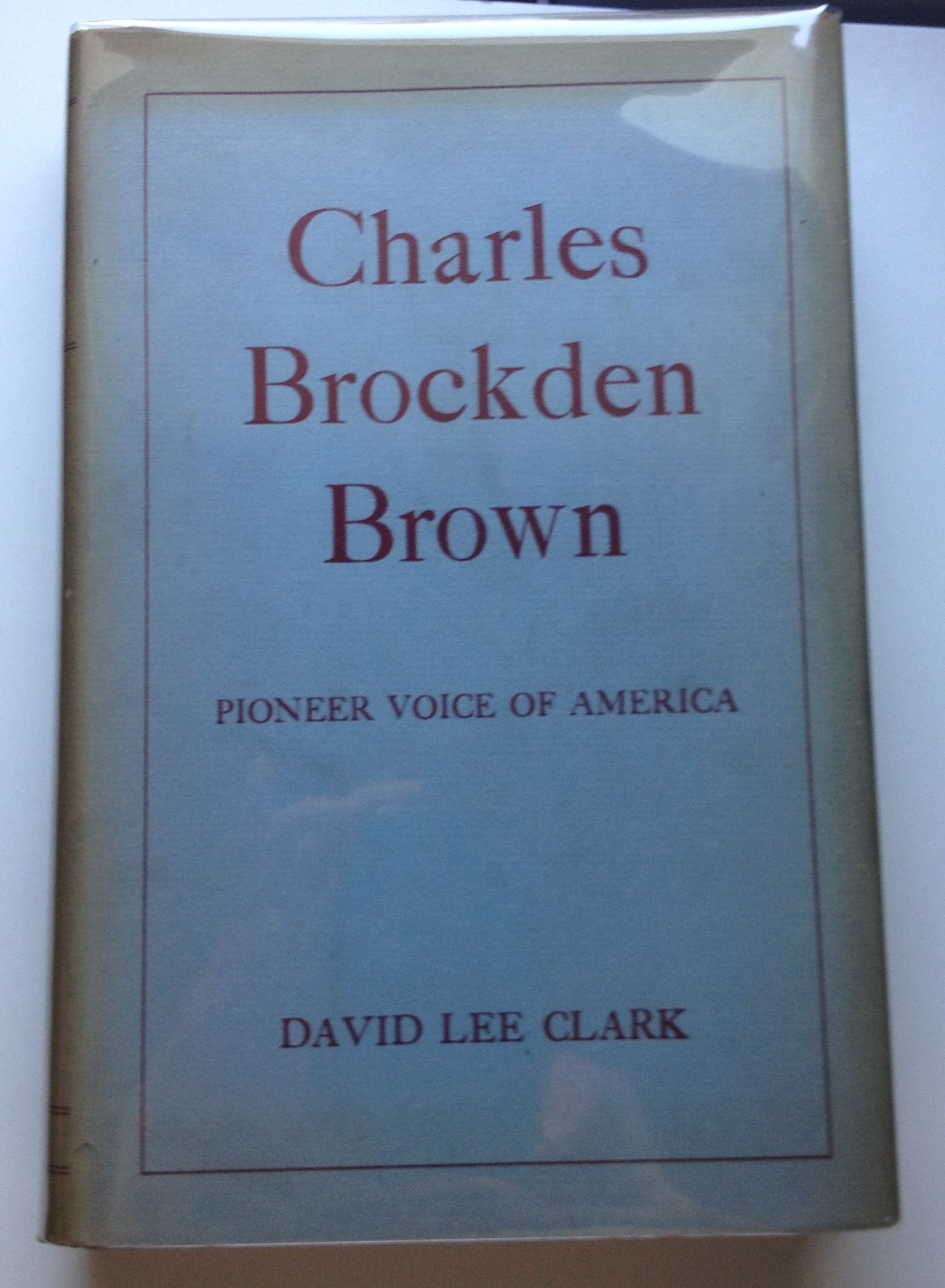 Charles Brockden Brown: Pioneer Voice of America by David Lee Clark | Goodreads
