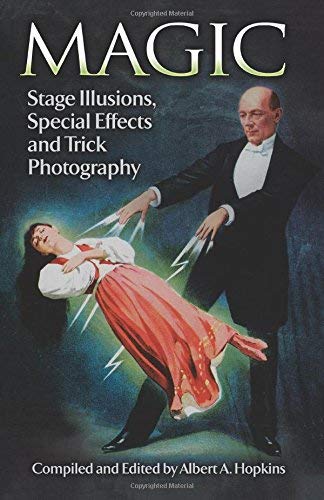 Magic: Stage Illusions, Special Effects and Trick Photography (Dover ...