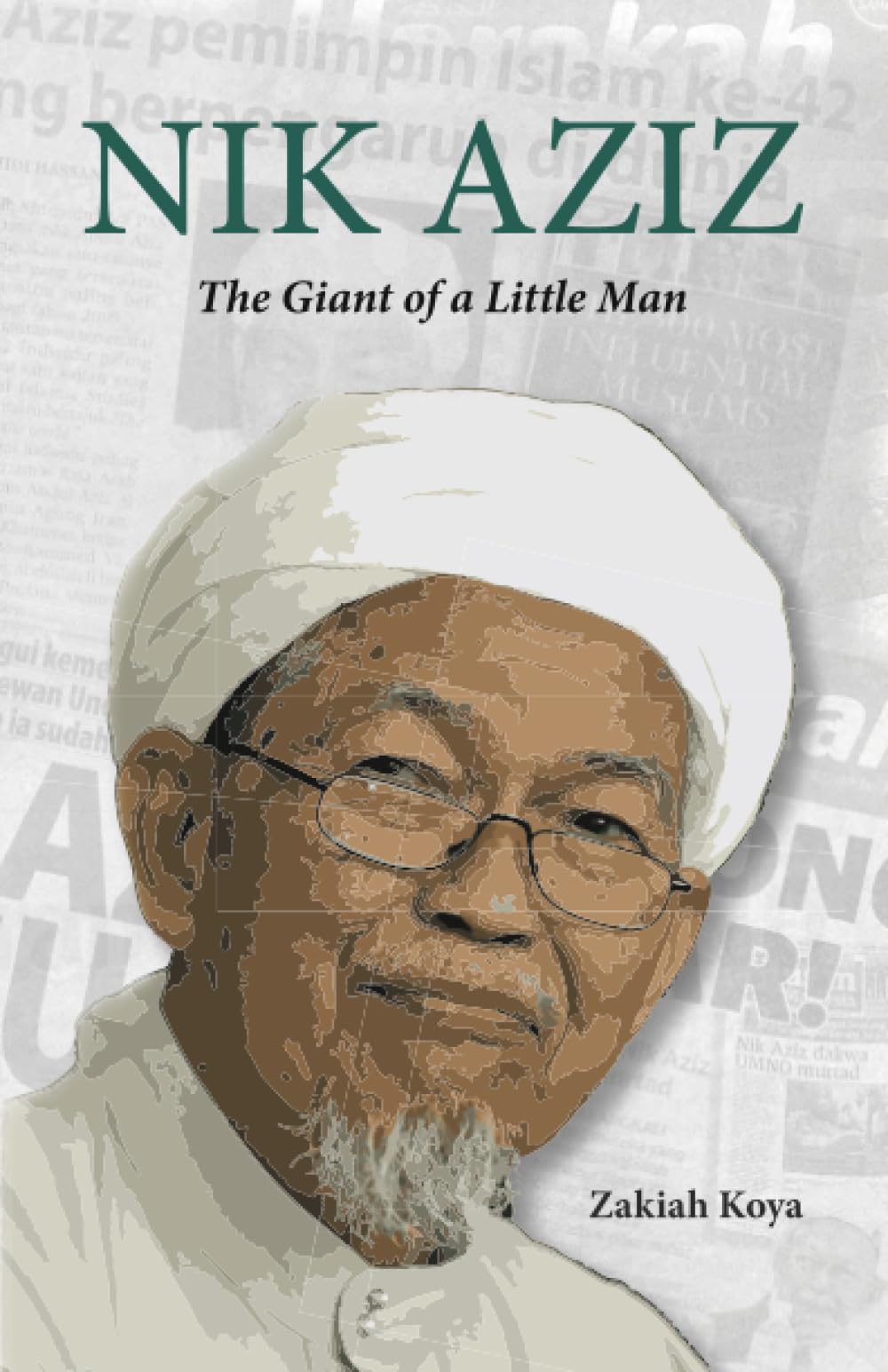 Nik Aziz: The Giant of a Little Man by Zakiah Koya | Goodreads