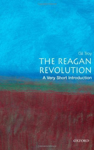 The Reagan Revolution: A Very Short Introduction by Gil Troy by Gil ...