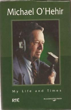 Michael O'Hehir My Life and Times by Michael O'Hehir | Goodreads
