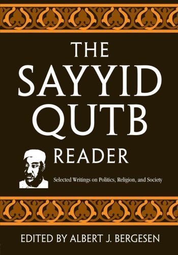 The Sayyid Qutb Reader: Selected Writings on Politics, Peligion, and ...