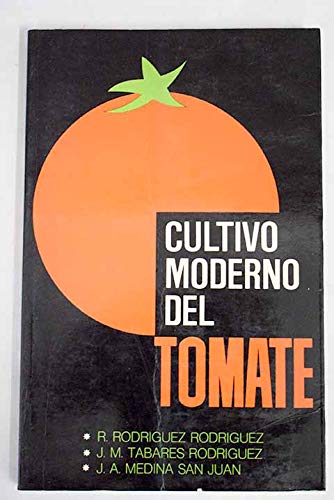 CULTIVO MODERNO DEL TOMATE by GUSTAVO R. RODRIGUEZ | Goodreads