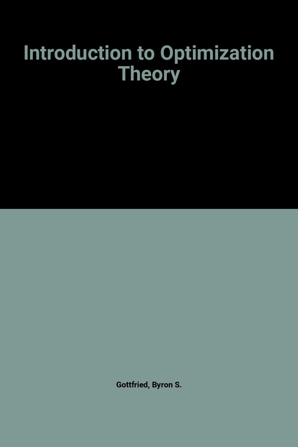 Introduction to Optimization Theory by Byron S. Gottfried | Goodreads