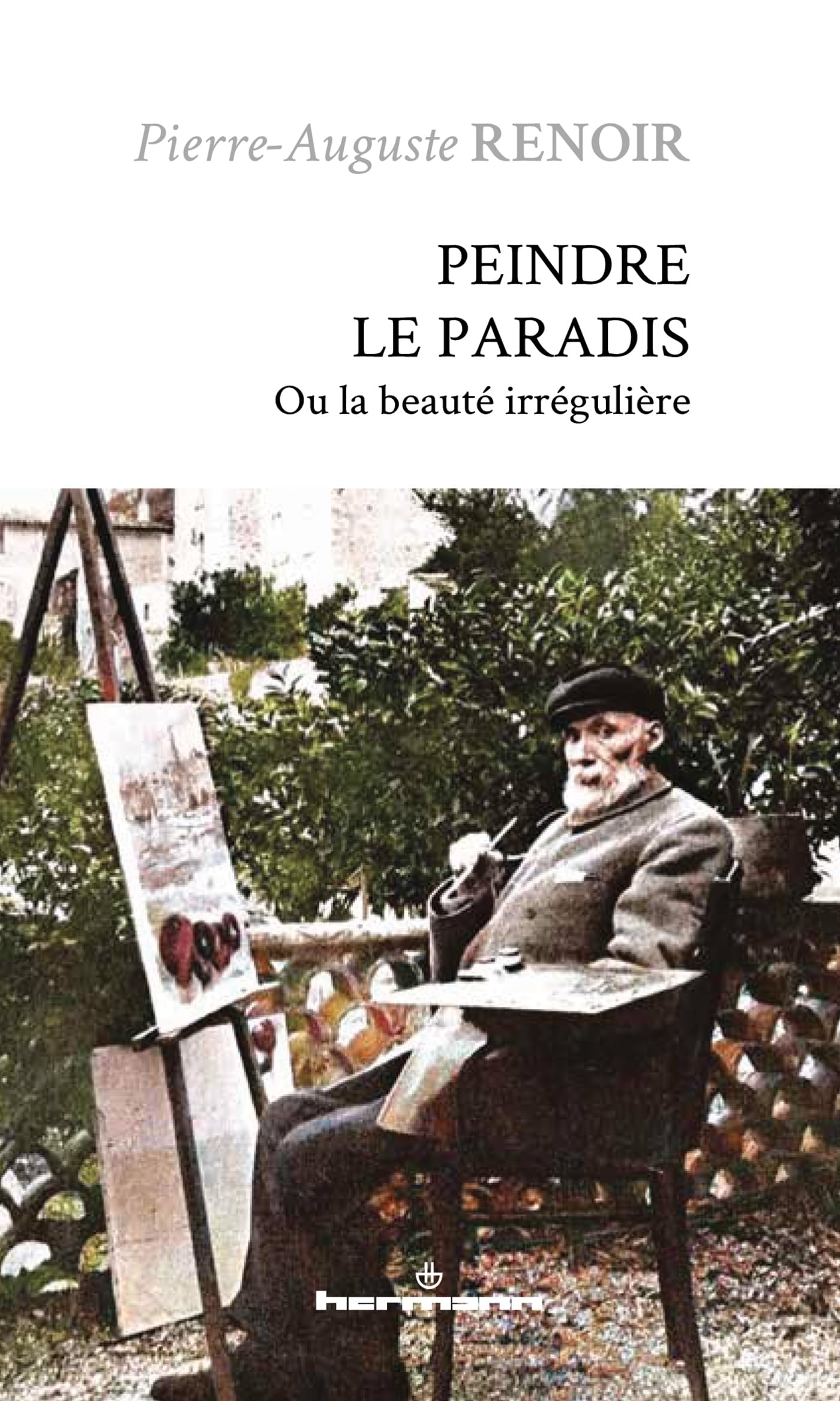 Peindre le paradis: Ou la beauté irrégulière by Pierre-Auguste Renoir | Goodreads