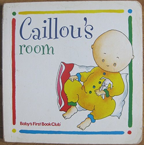 Caillou's room (Baby's First Book Club) by Micheline Chartrand | Goodreads