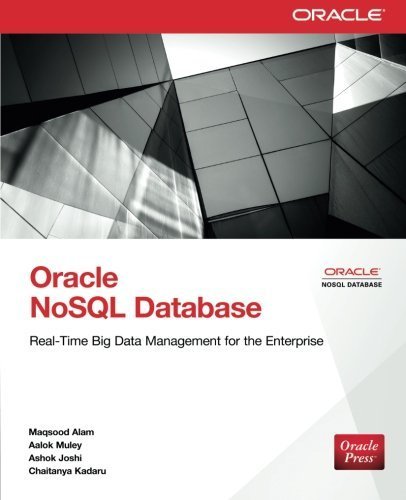 Oracle NoSQL Database: Real-Time Big Data Management for the Enterprise by Maqsood Alam by ...