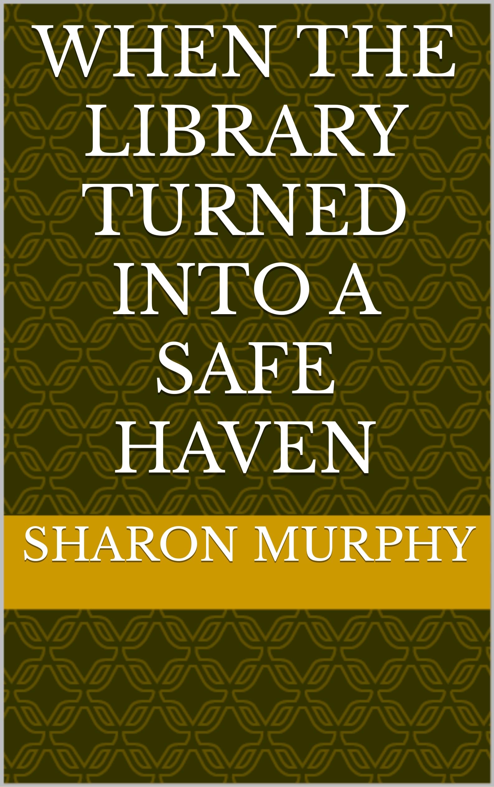 When the library turned into a SAFE HAVEN by Sharon Murphy | Goodreads