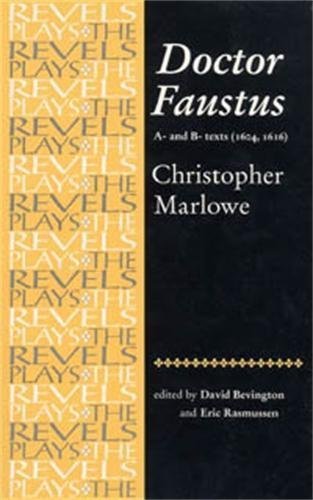 Doctor Faustus: A- and B- Texts 1604: A-and B-texts (1604, 1616 ...