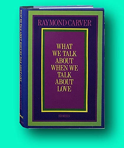 What We Talk About When We Talk About Love First Edition 1981 by ...