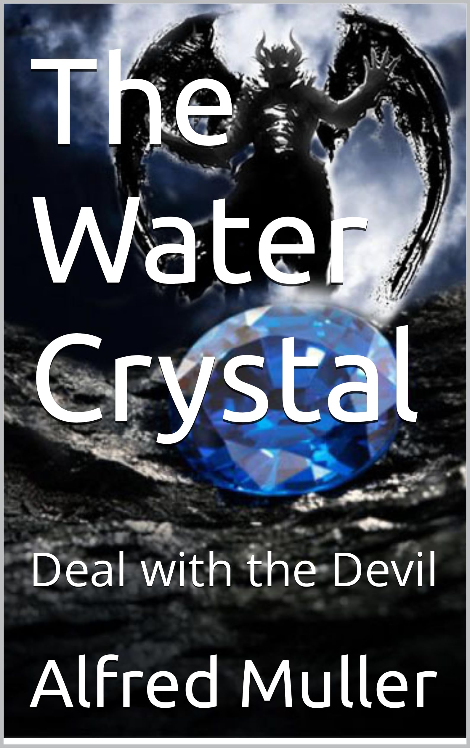 The Water Crystal: Deal with the Devil by Alfred Muller | Goodreads