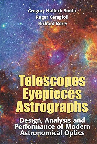 Telescopes, Eyepieces, and Astrographs: Design, Analysis, and ...
