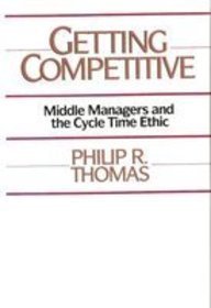 Getting Competitive: Middle Managers and the Cycle Time Ethic by Philip ...