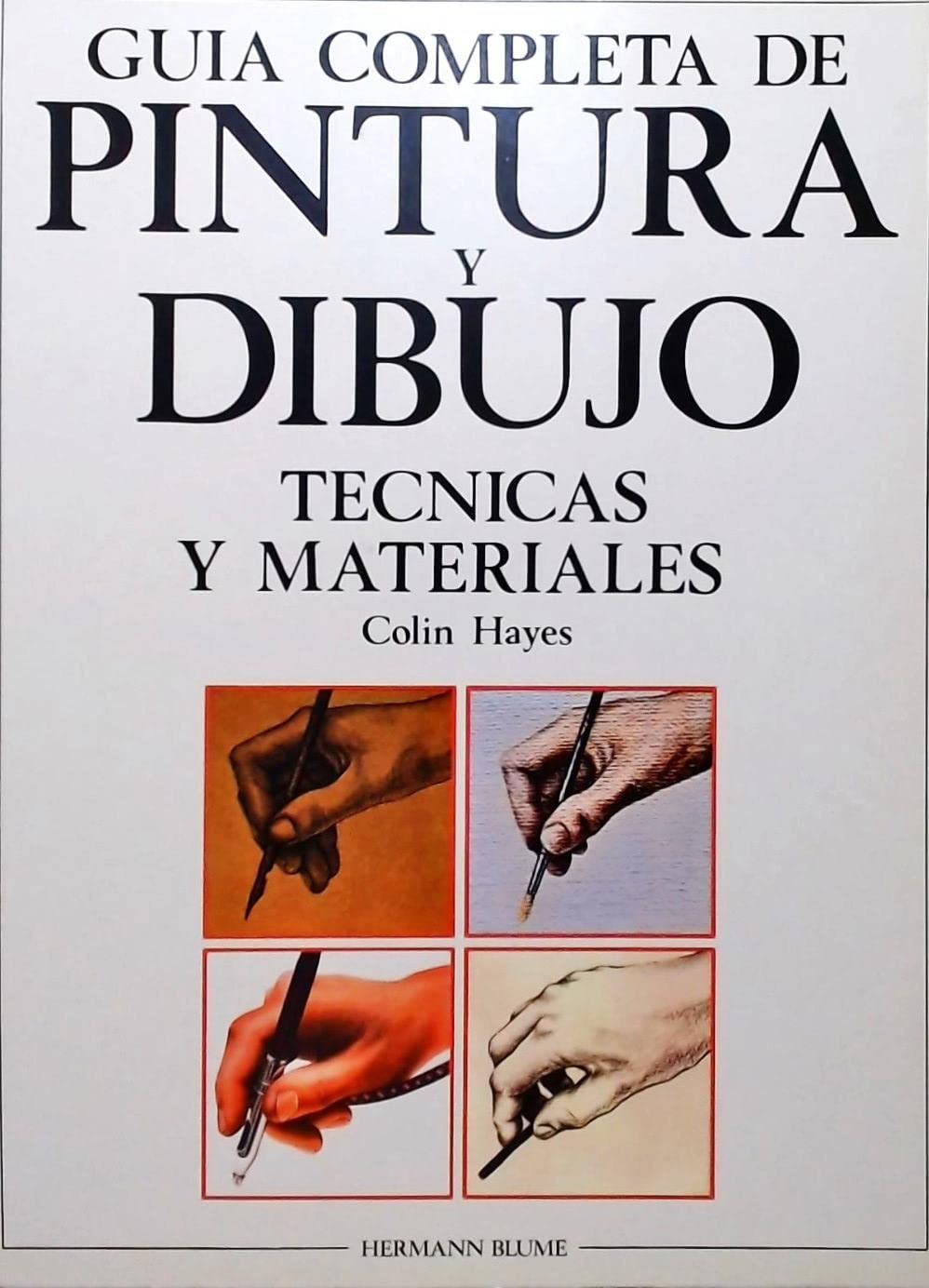 Guia Completa De Pintura Y Dibujo Tecnicas Y Materiales By Colin