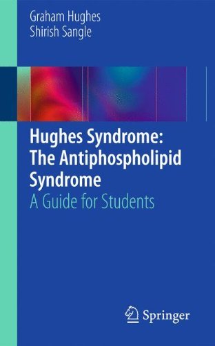 Hughes Syndrome: The Antiphospholipid Syndrome: A Guide for Students by ...