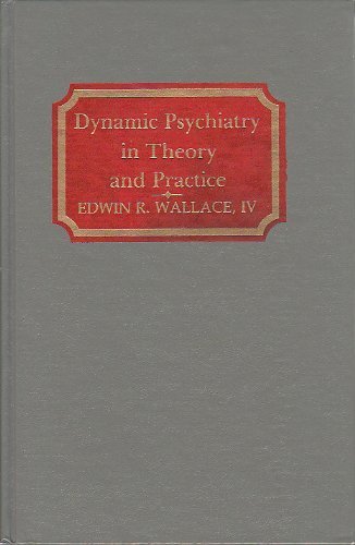 Dynamic Psychiatry in Theory and Practice by Edwin R. Wallace IV ...