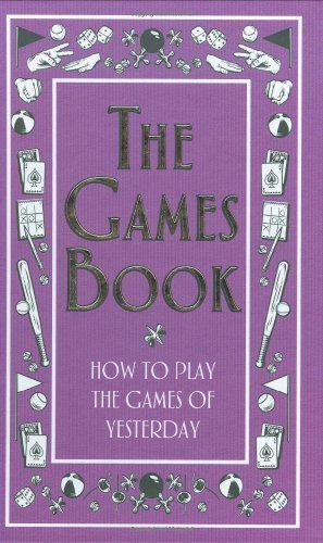 The Games Book: How to Play the Games of Yesterday (Best at Everything ...